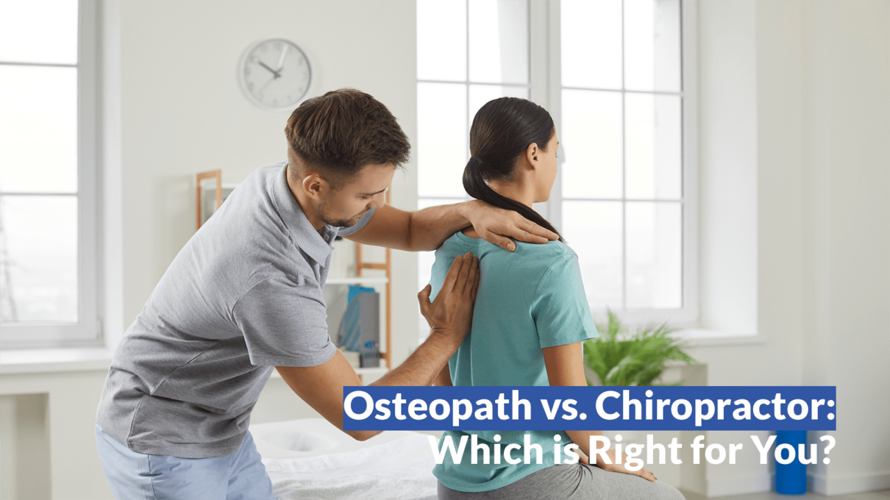 Osteopath Vs Chiropractor Which One To Choose