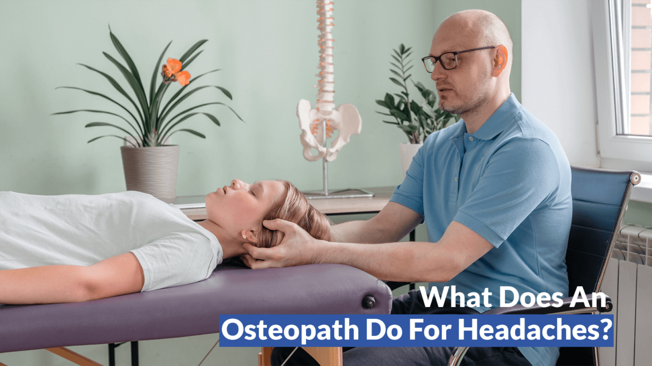 Osteopath For Headaches: Natural Pain Relief Solutions